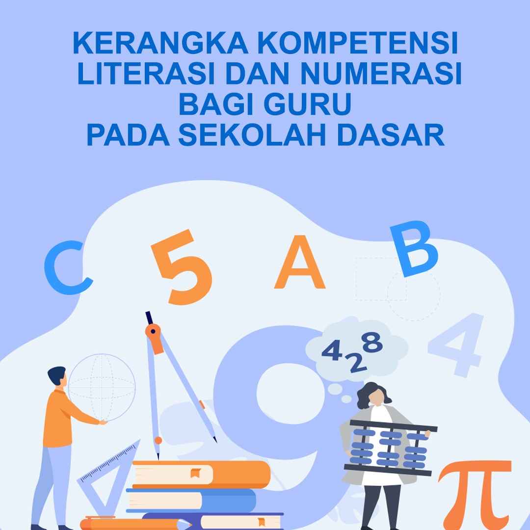 KERANGKA KOMPETENSI LITERASI DAN NUMERASI BAGI GURU PADA SEKOLAH DASAR ...